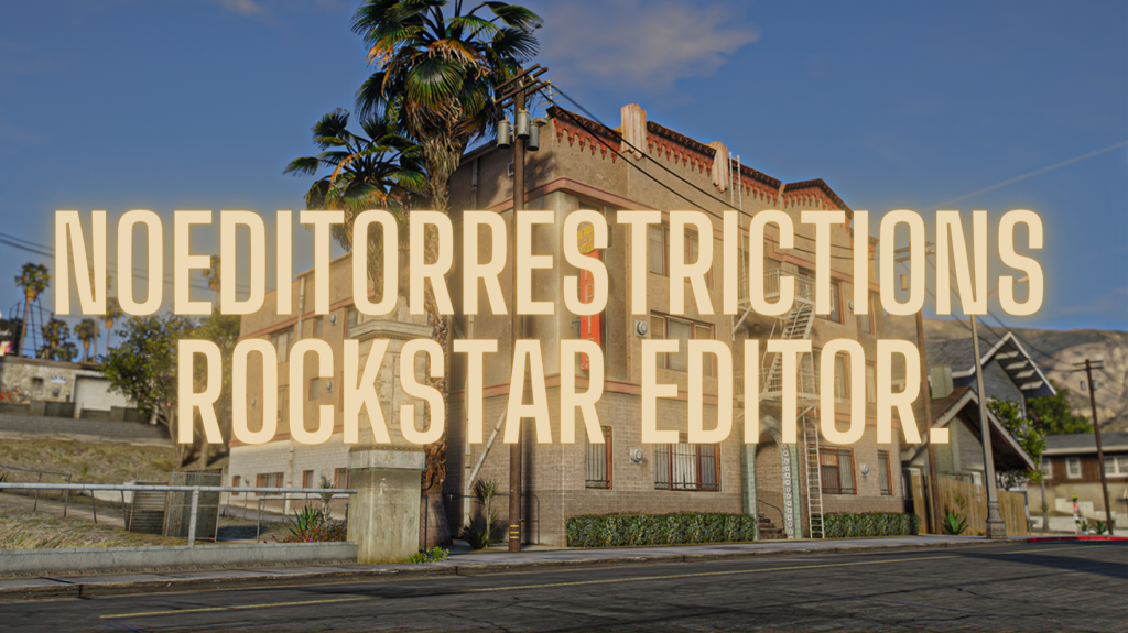 No Editor Restrictions UPDATED 2023 V1.0 – GTA 5 mod