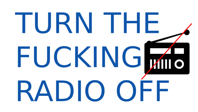 Turn The FUCKING Radio Off V1.0 – GTA 5 mod